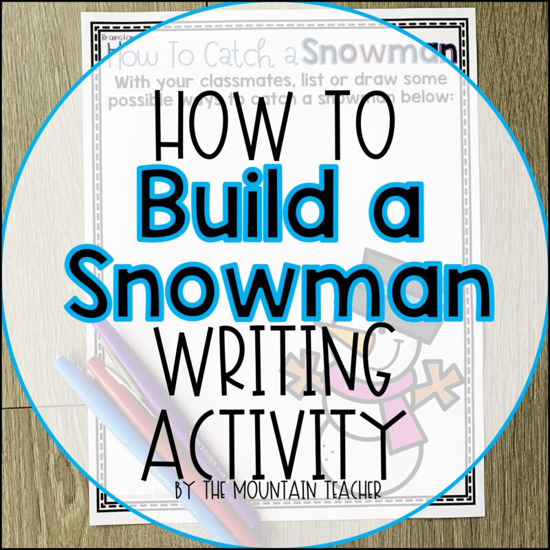 How to Build a Snowman: Delightful Winter Writing - The Mountain Teacher