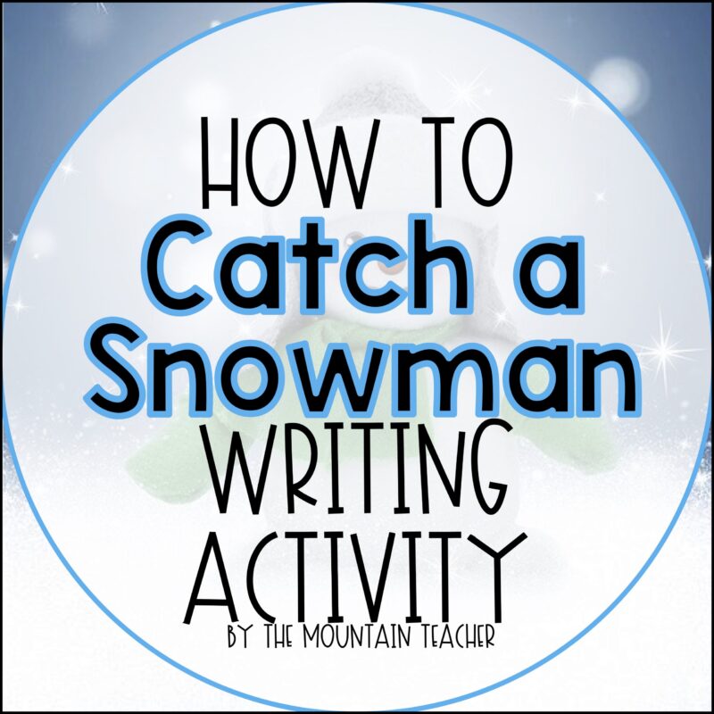 How To Catch a Snowman: Easy Winter Writing Activity - The Mountain Teacher