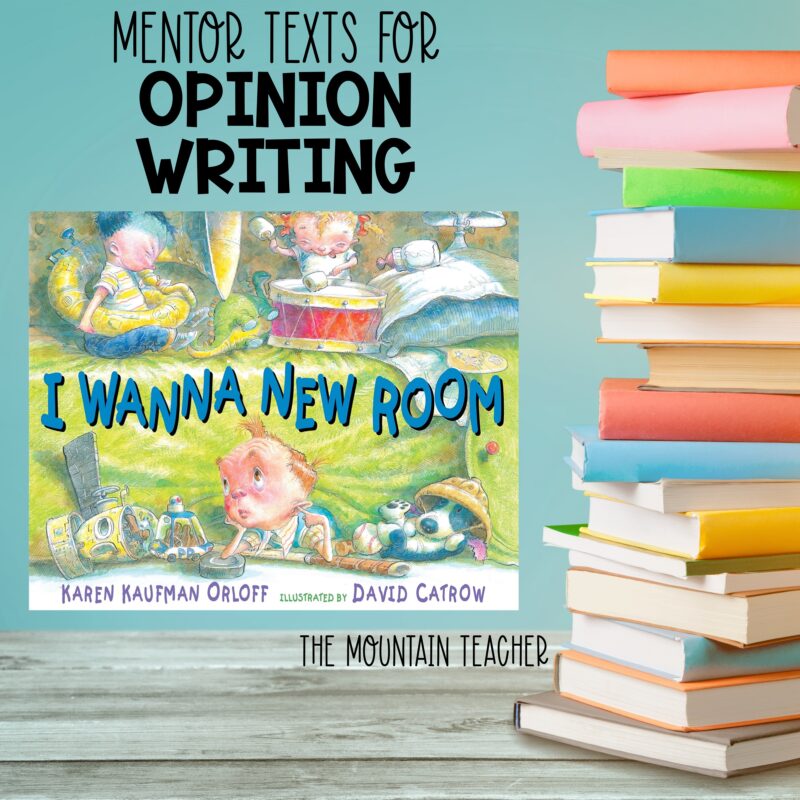 The Best Opinion Writing Mentor Texts Students Will Love - The Mountain ...