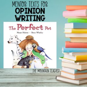 The Best Opinion Writing Mentor Texts Students Will Love - The Mountain ...