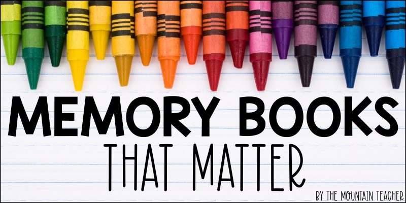 How to Make EOY Memory Books that Matter - The Mountain Teacher
